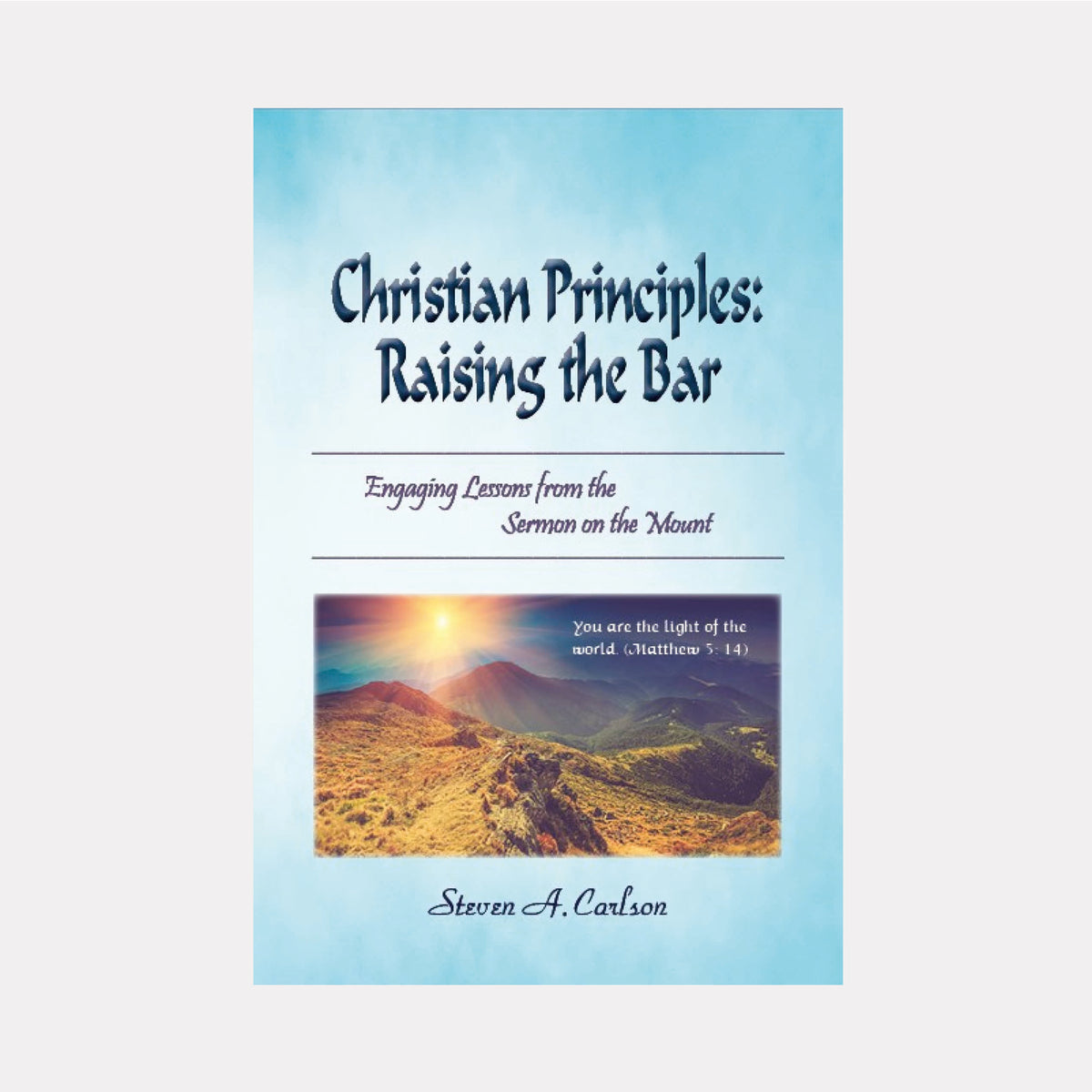Christian Principles: Raising the Bar – Guardian Publishing LLC